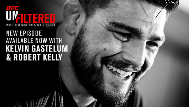 UFC Unfiltered: Kelvin Gastelum; Bobby Kelly | UFC
