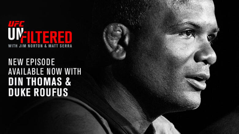 UFC Unfiltered: Duke Roufus, Din Thomas & IFW Recap | UFC